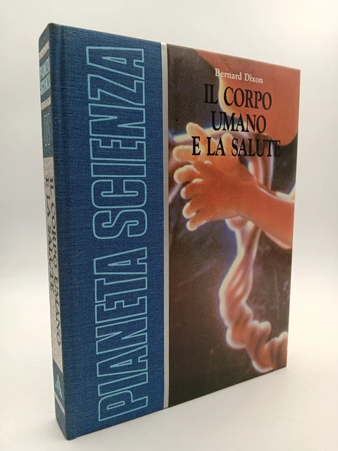 IL CORPO UMANO e la salute Pianeta Scienza di Bernard Dixon Ed ...
