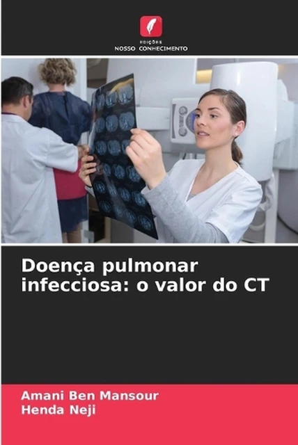 DOENA PULMONAR INFECCIOSA: o valor do CT by Amani Ben Mansour Paperback ...
