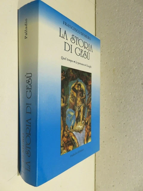 LA STORIA DI GESU’ Quel tempo persone luoghi Francesco Di Muro Palladio ...