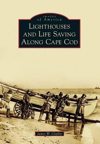 JAMES W. CLAFLIN Lighthouses and Life Saving Along Cape COD (Poche) EUR ...