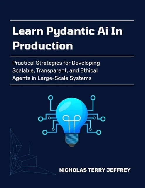 LEARN PYDANTIC AI In Production: Practical Strategies for Developing ...