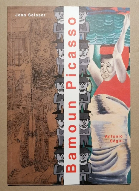 BAMOUN PICASSO, JEAN Seisser, Antonio Ségui, Catalogue exposition MIAM ...
