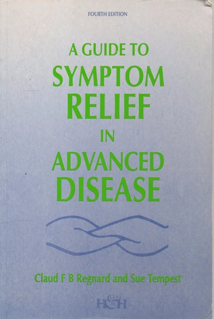 A GUIDE TO Symptom Relief in Advanced Disease by Claud Regnard, Sue ...