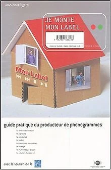 JE MONTE MON label : Guide pratique du producteur de phono... | Livre ...