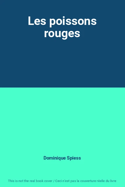 LES POISSONS ROUGES de Dominique Spiess EUR 3,99 - PicClick FR