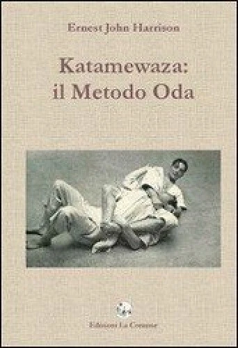 KATAMEWAZA. IL METODO Oda [Italian] by Harrison, Ernest J. EUR 21,64 ...