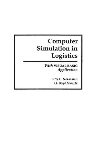 COMPUTER SIMULATION IN Logistics: With Visual Basic Application by Roy Nersesian EUR 158,93 ...