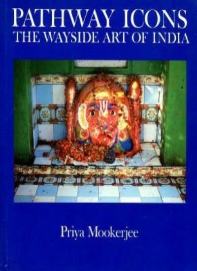 PATHWAY ICONS: THE Wayside Art of India By Priya Mookerjee EUR 4,21 ...