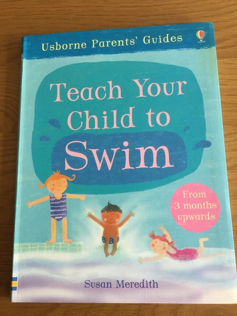 TEACH YOUR CHILD to Swim - Usborne Parents’ Guides - Susan Meredith ...