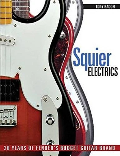SQUIER ELECTRICS: 30 Years of Fender's ..., Bacon, Tony EUR 18,88 ...