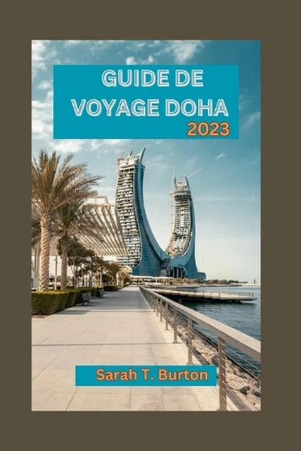 GUIDE DE VOYAGE Doha 2023: D?couvrez Doha: explorez les merveilles de la ville a EUR 32,42 ...