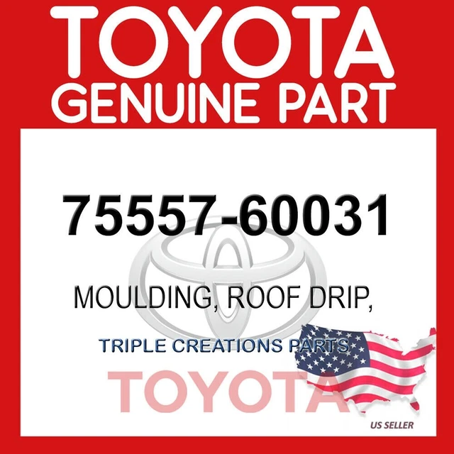7555760050 GENUINE TOYOTA MOULDING, ROOF DRIP SIDE FINISH, CENTER NO.2 ...