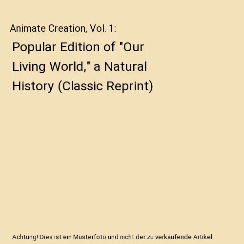 Animate Creation Vol 1 Popular Edition Of Our Living World A