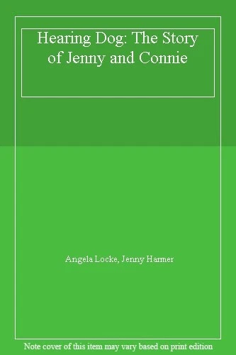 HEARING DOG: THE Story of Jenny and Connie-Angela Locke, Jenny H £4.58 ...