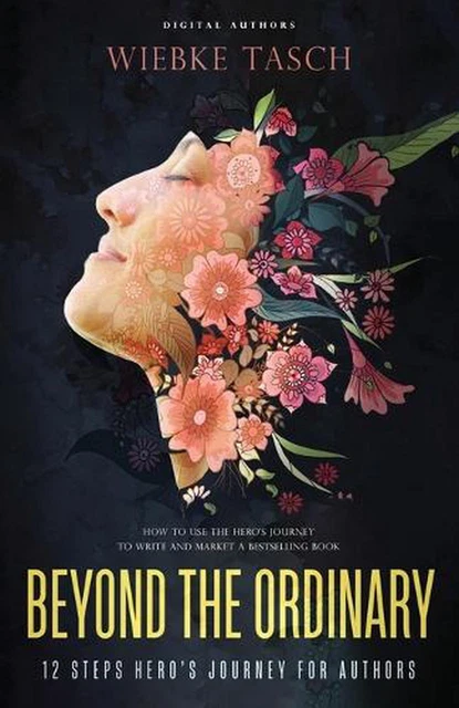 BEYOND THE ORDINARY: How to Use the Hero's Journey to Write and Market ...