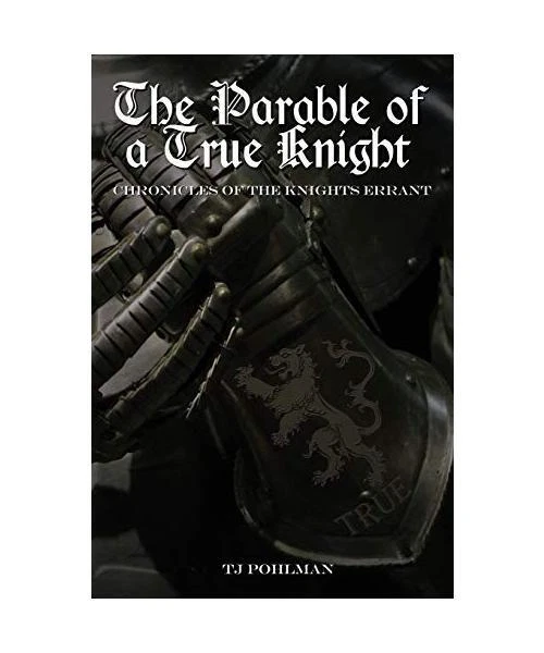 THE PARABLE OF a True Knight: Chronicles of the Knights Errant, Tj ...