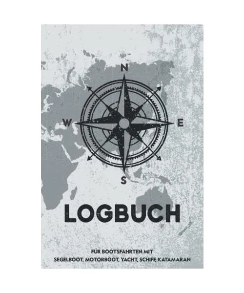 LOGBUCH FÜR BOOTSFAHRTEN Mit Segelboot, Motorboot, Yacht, Schiff ...