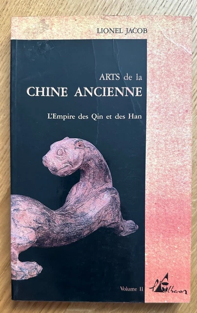 ARTS DE LA chine ancienne - Livre - Lionel Jacob - empires Qin et Han ...