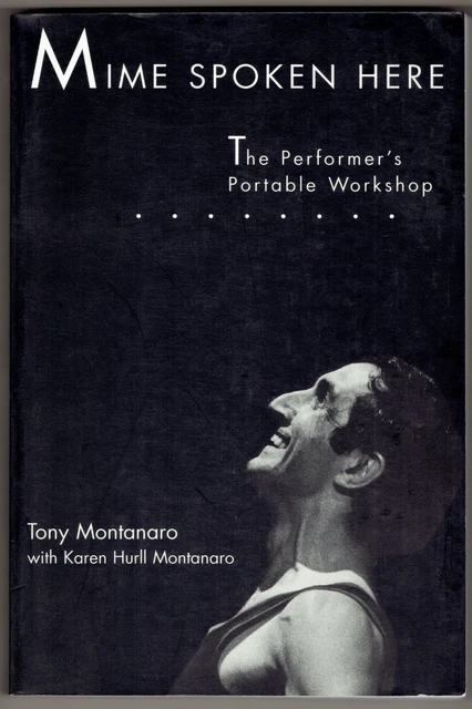 Tony Montanaro Mime Spoken Here The Performers Portable Workshop