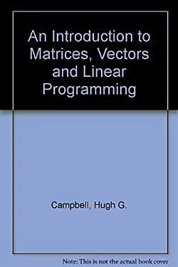 INTRODUCTION TO MATRICES, Vectors and Linear Programming Hugh G. $4.50 ...