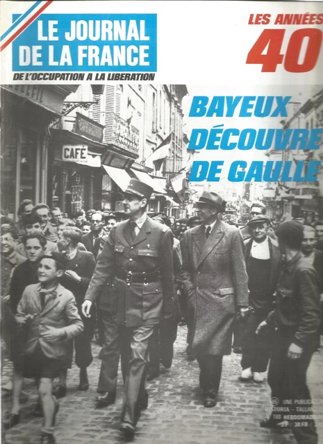 LE JOURNAL DE LA FRANCE - ANNEES 40 N°65 BAYEUX DECOUVRE DE GAULLE / 2e ...