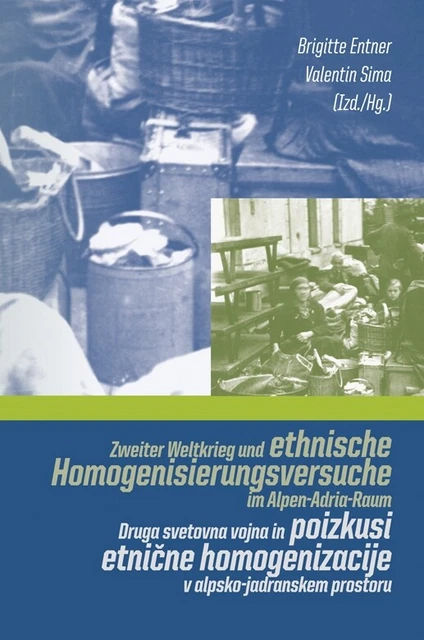 ZWEITER WELTKRIEG UND ethnische Homogenisierungsversuche im Alpen-Adria ...