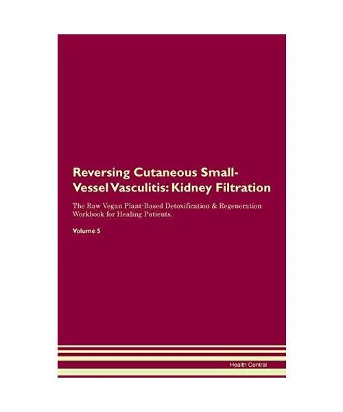REVERSING CUTANEOUS SMALL-VESSEL Vasculitis: Kidney Filtration The Raw ...