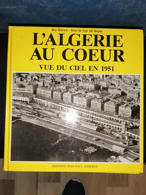 L'ALGÉRIE AU COEUR Vue du ciel en 1951 | Di Meglio Delvert Ray | Bon ...