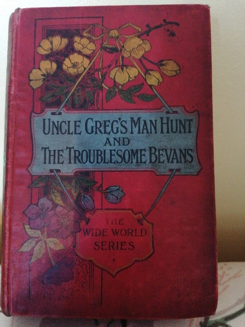 UNCLE GREG'S MAN Hunt And The Three Troublesome Bevans Antique Book £3. ...