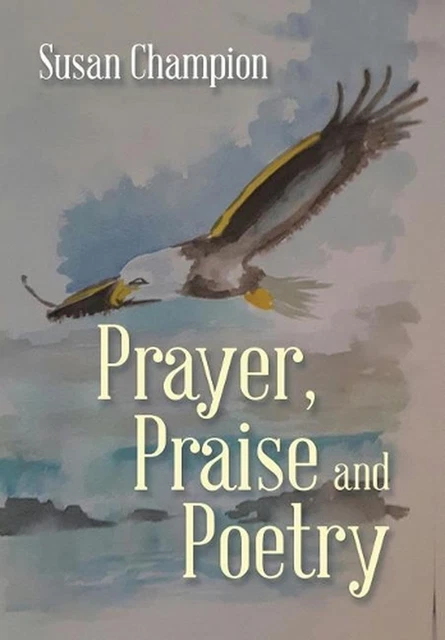 PRAYER, PRAISE AND Poetry by Susan Champion (English) Hardcover Book ...