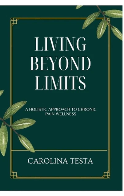 LIVING BEYOND LIMITS: A Holistic Approach to Chronic Pain Wellness by Carolina T EUR 33,71 ...