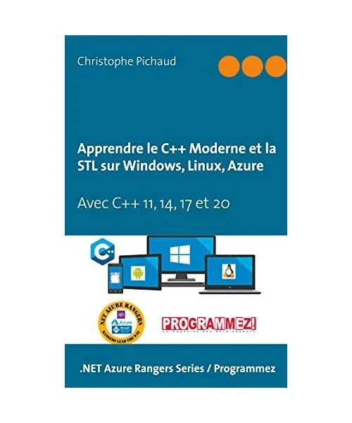APPRENDRE LE C++ Moderne et la STL sur Windows, Linux, Azure: Avec C++ ...