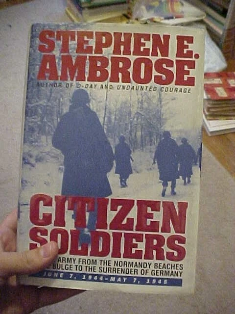 Citizen Soldiers By Ambrose Us Army Ww2 1944 Normandy Battle Of Bulge