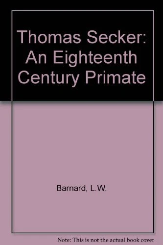 THOMAS SECKER: AN Eighteenth Century Primate-L.W. Barnard £36.12 ...