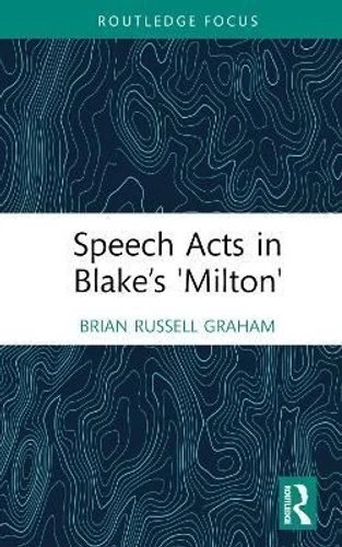 SPEECH ACTS IN Blake's Milton by Brian Russell Graham 9781032379180 ...