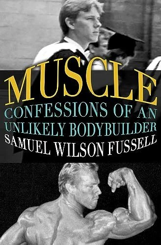 MUSCLE: CONFESSIONS OF an Unlikely Bodybuilder By Samuel W. Fuss EUR 11 ...
