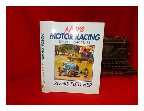 FLETCHER, RIVERS MORE motor racing : the postwar years / Rivers ...