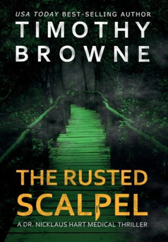 THE RUSTED SCALPEL: A Medical Thriller (Dr. Nicklaus Hart Medical ...