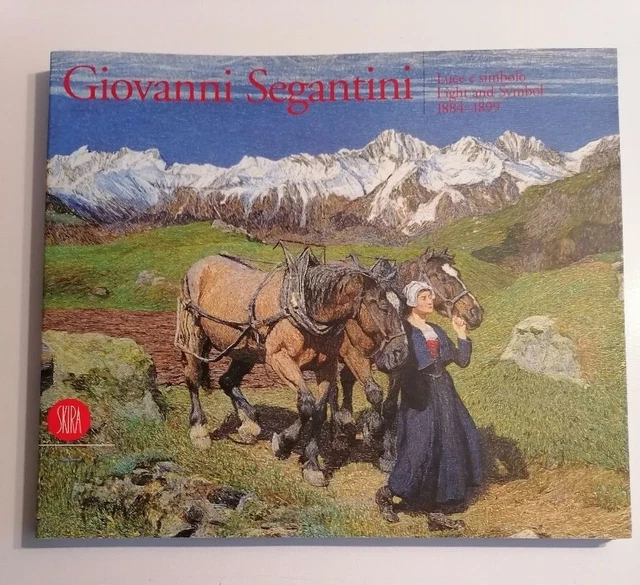 GIOVANNI SEGANTINI - Luce e SImbolo/Light and Symbol 1884-1899 ...