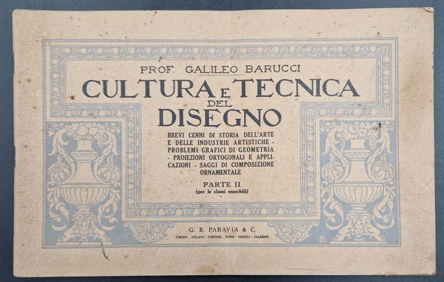 CULTURA E TECNICA Del Disegno-Parte Ii^-Galileo Barucci-Ed.paravia-1933 ...