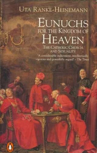 EUNUCHS FOR THE Kingdom of Heaven: Women, s**uality and the Catholic ...