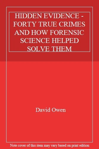 HIDDEN EVIDENCE - Forty True Crimes And How Forensic Science Helped ...