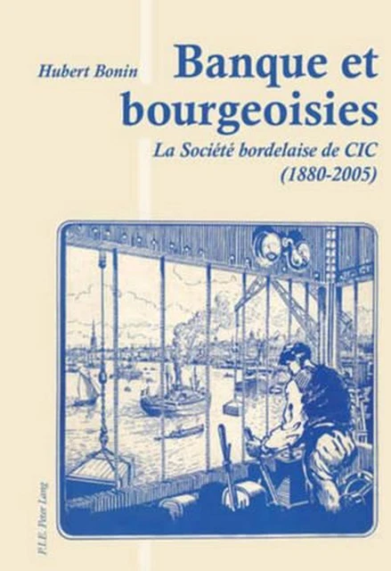 BANQUE ET BOURGEOISIES: La Soci?t? Bordelaise de CIC (1880-2005) by Hubert Bonin EUR 84,77 ...