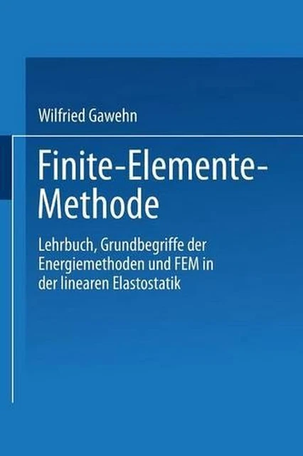 Finite Elemente Methode Lehrbuch Grundbegriffe Der Energiemethoden Und Fem In D Eur 79 66