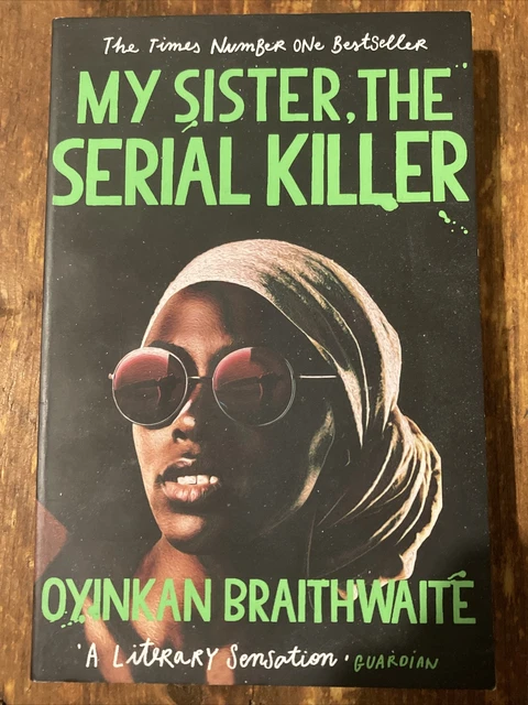 MY SISTER, THE Serial Killer: The Sunday Times Bestseller by Oyinkan ...