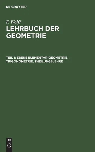 F WOLFF EBENE Elementar-Geometrie, Trigonometrie, Theilungslehre (Relié ...
