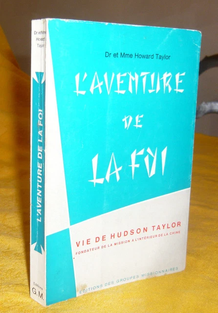 HOWARD TAYLOR DR Et Madame L'AVENTURE DE LA FOI Vie De Hudson Taylor ...