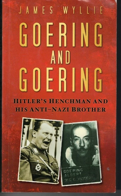 GOERING AND GOERING: Hitler's Henchman and his Anti-Nazi Brother by ...