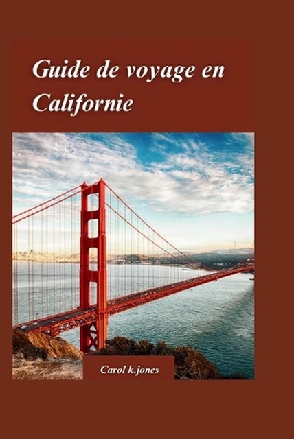 GUIDE DE VOYAGE En Californie 2024: Votre guide ultime du Golden State, avec les EUR 33,35 ...