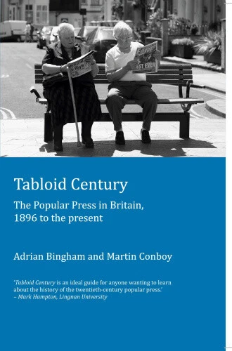 TABLOID CENTURY: THE Popular Press in Britain, 1896 to the present ...